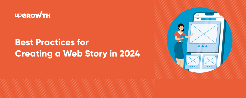 Best Practices for Creating a Web Story in 2024 | upGrowth
