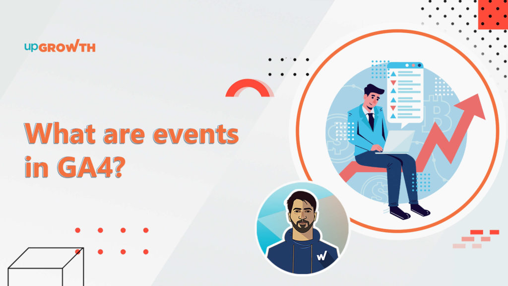 What are Events in GA4? - upGrowth