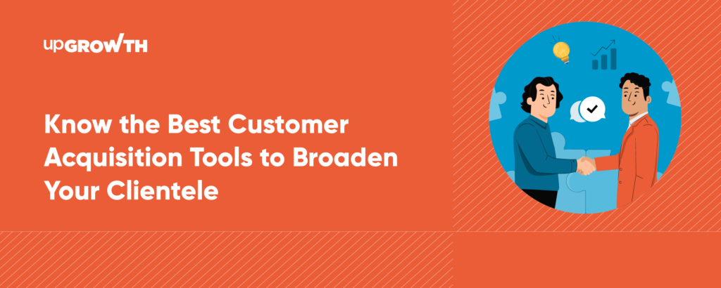 45+ Powerful Customer Acquisition Tools You Need to Use in 2024 - upGrowth