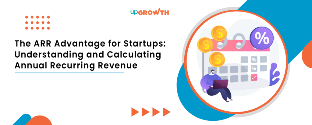 ARR for Startups | Understand & Calculate Growth | upGrowth